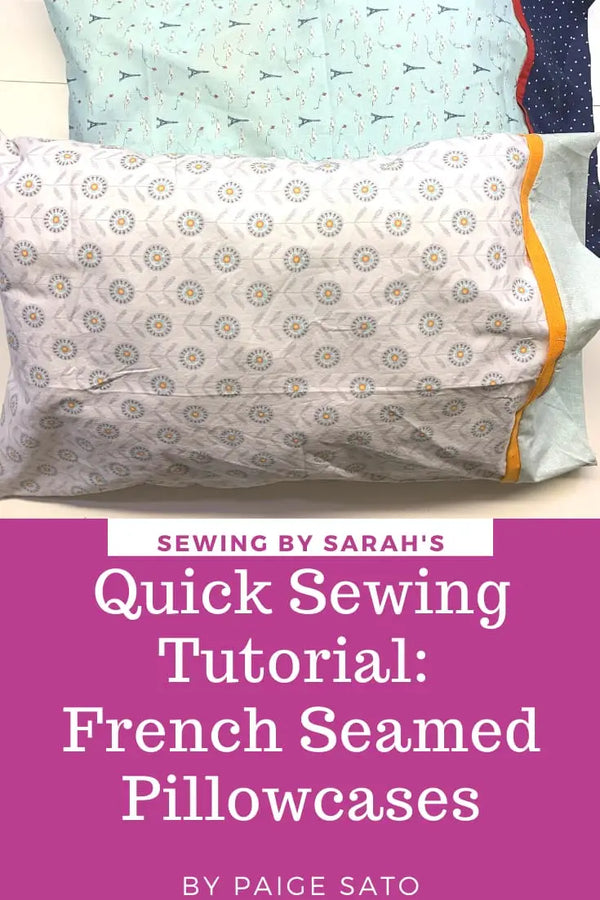 Sewing Tutorial French Seamed Pillowcases - Sewing By Sarah